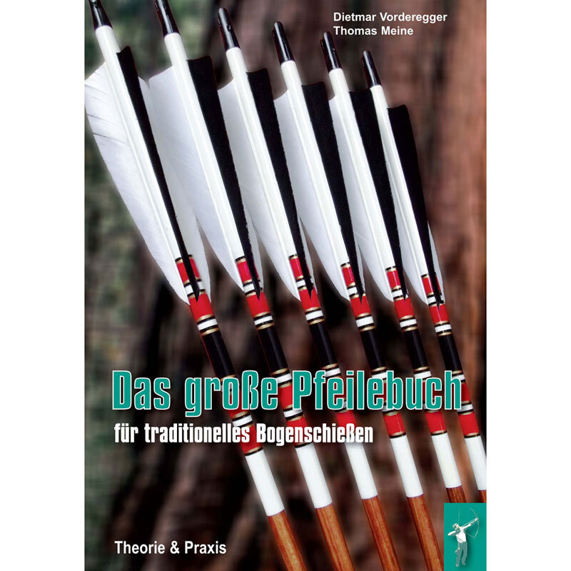 Das große Pfeilebuch für traditionelles Bogenschießen | Vorderegger V ...